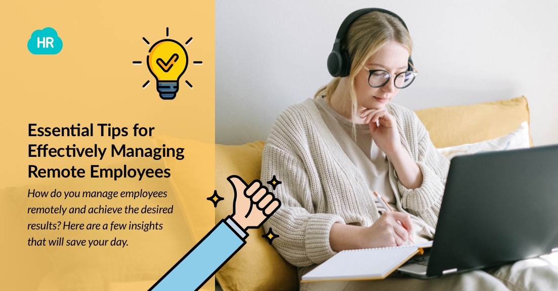 Essential Tips For Effectively Managing Remote Employees Hr Cloud
